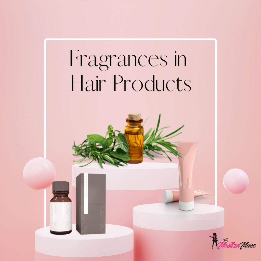 Fragrance In Hair Products: Are They Good Or Bad? | The Mestiza Muse
